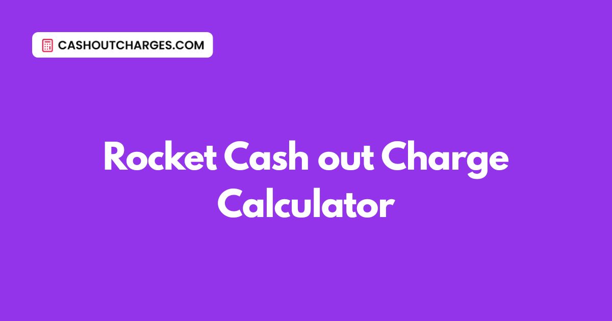 Rocket Cash Out Charge Calculator | রকেট ক্যাশ আউট চার্জ ...